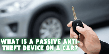 What is a Passive Anti-Theft Device on a Car? – Autoxmatch
